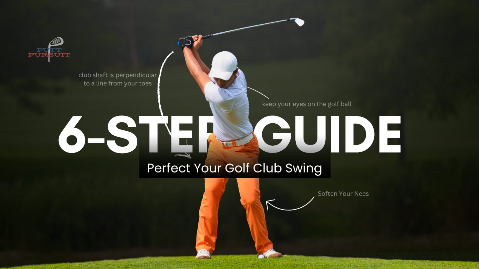 6 Steps to Perfect Your Golf Club Swing